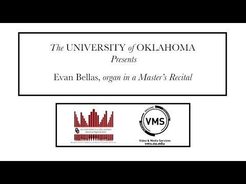 University of Oklahoma presents Evan Bellas, organ in a Master's Recital