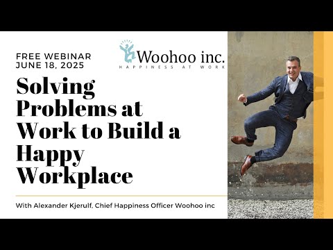 How To Solve Problems To Build A Happy Workplace