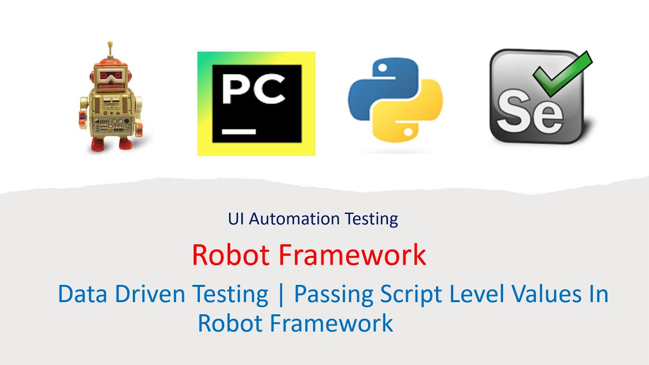 Python Robot Framework For UI Part 26: Data Driven Testing | Passing Script Level In Robot Framework