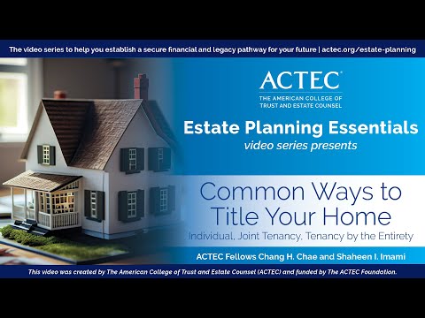 Common Ways to Title Your Home | Property Title | The American College of Trust and Estate Counsel