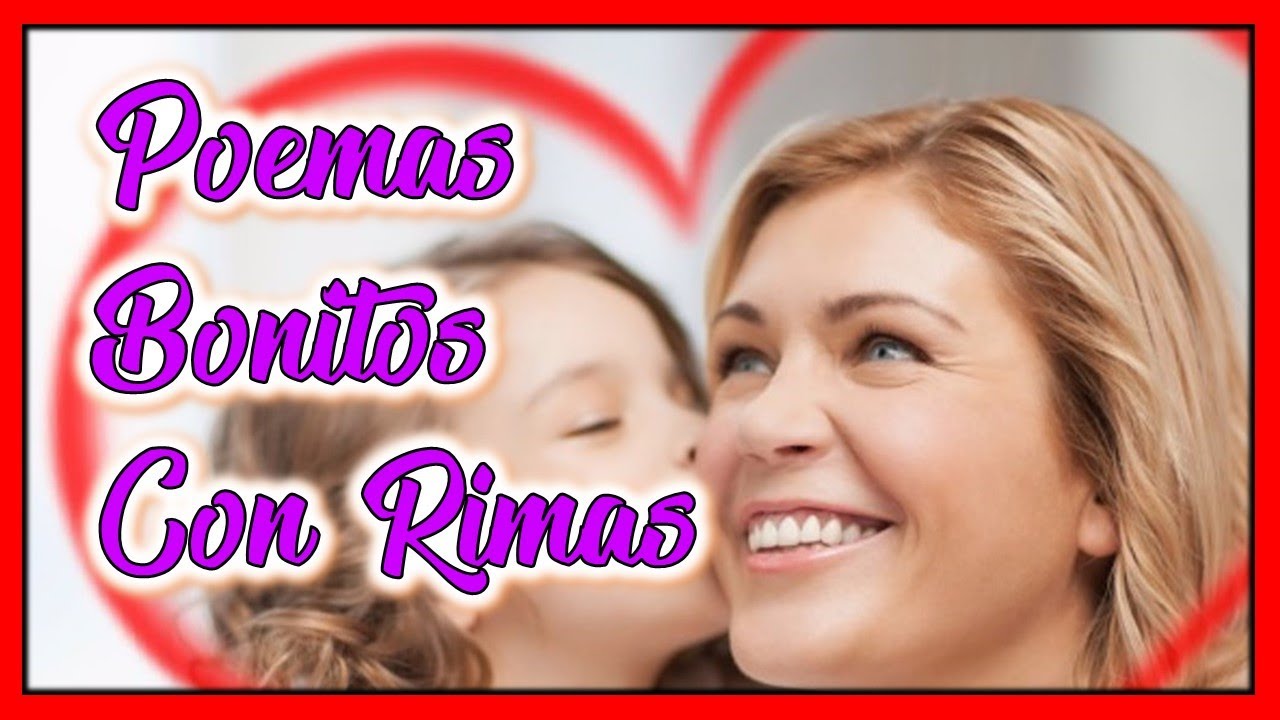 Poemas Para El Día De La Madre Cortos Y Bonitos Con Rimas