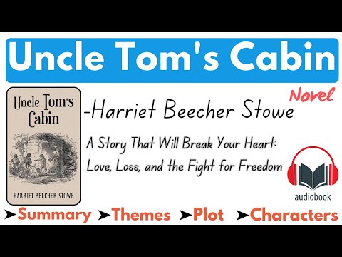 "Uncle Tom's Cabin" by Harriet Beecher Stowe- Summary, Themes, Characters & Analysis (Audiobook)