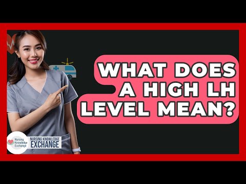 What Does A High LH Level Mean? - Nursing Knowledge Exchange
