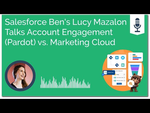 Salesforce Ben's Lucy Mazalon Talks Account Engagement (Pardot) vs. Marketing Cloud