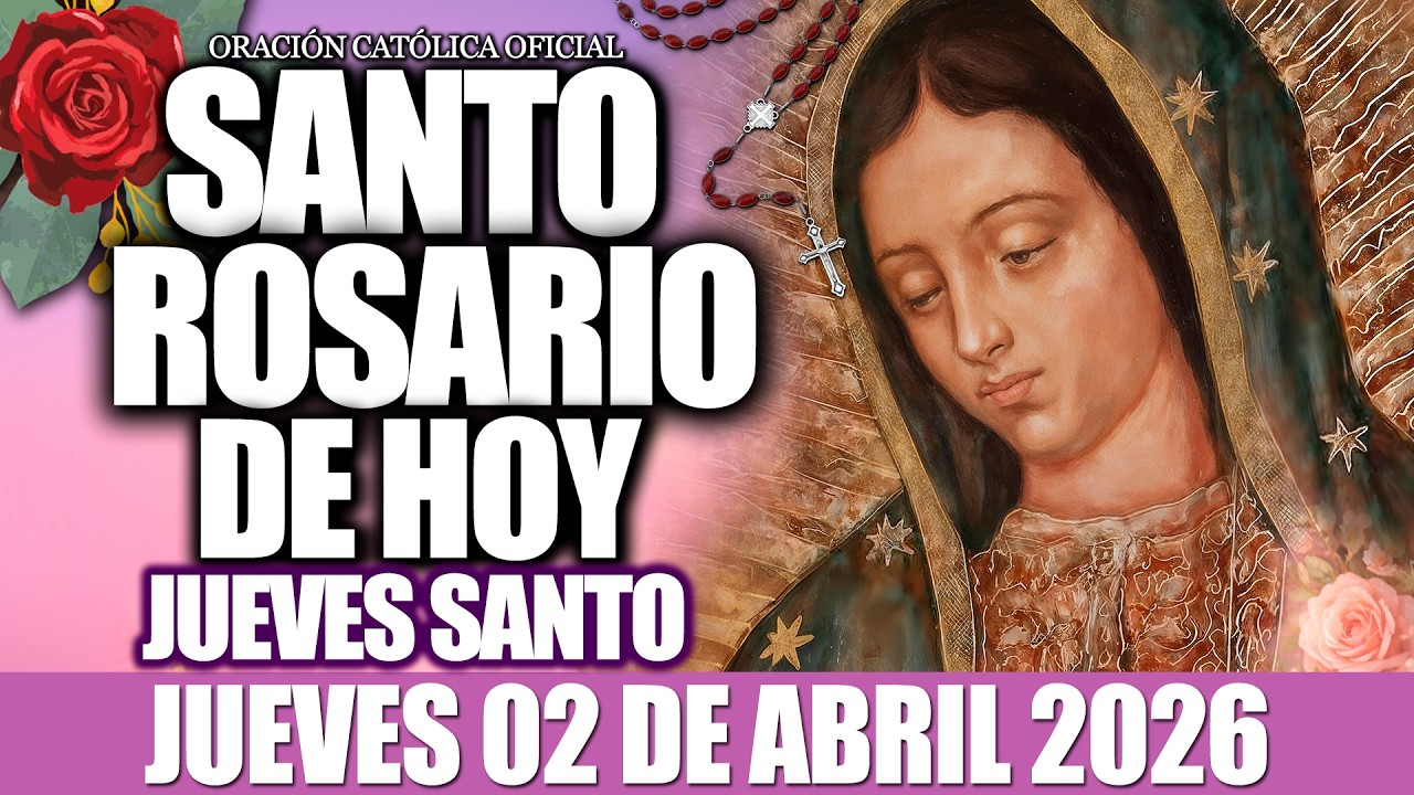 EL SANTO ROSARIO DE HOY JUEVES SANTO 02 DE ABRIL DE 2026-Misterios Luminosos-EL SANTO ROSARIO DE HOY