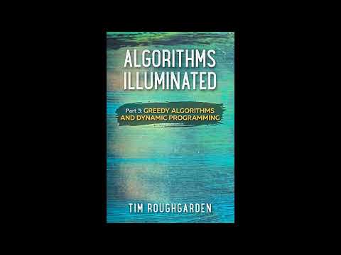 Algorithms Illuminated (Part 3): Greedy Algorithms and Dynamic Programming