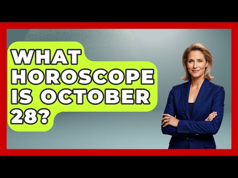 What Horoscope Is October 28? - Astrology Awakening