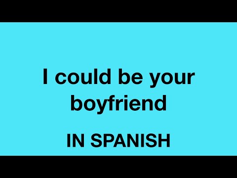 How To Say (I could be your boyfriend) In Spanish