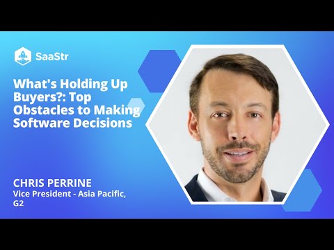 What's Holding Up Buyers?: Top Obstacles to Making Software Decisions with G2's VP - Asia Pacific