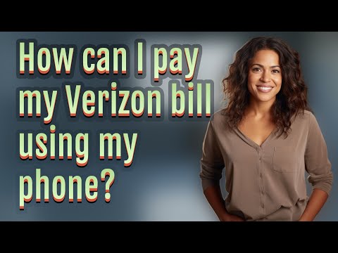How can I pay my Verizon bill using my phone?
