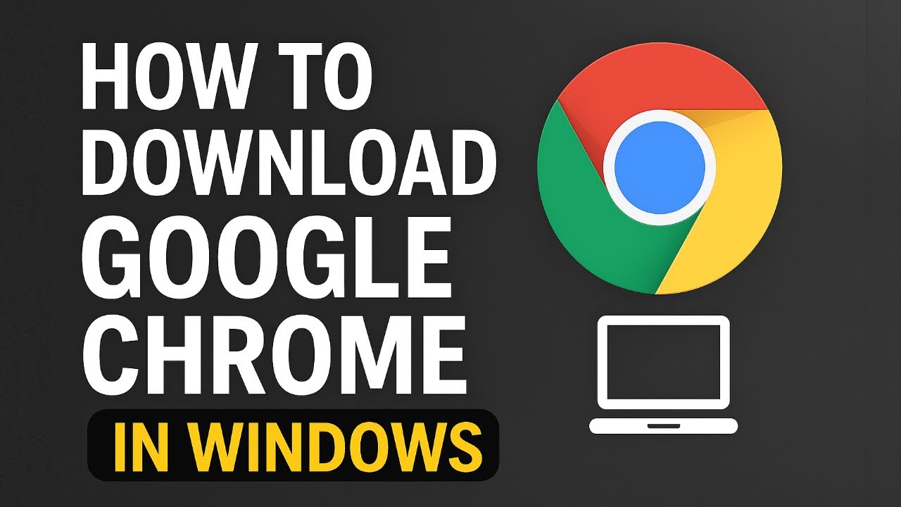 How to Download Google Chrome in Windows (2025) | Full & Easy Guide