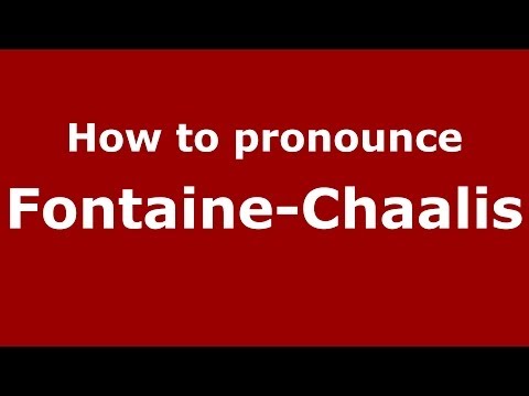 How to pronounce Fontaine-Chaalis (French/France) - PronounceNames.com