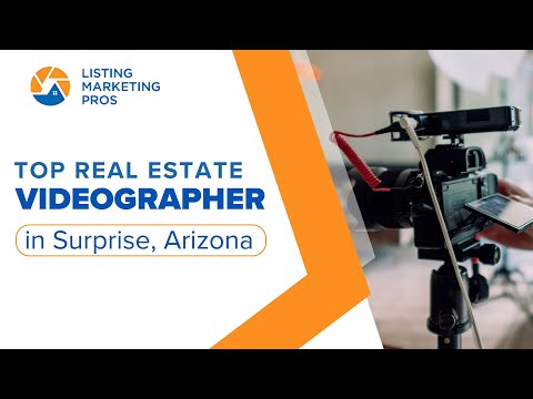 Top Real Estate Videographer in Surprise, Arizona