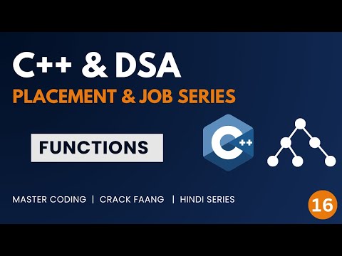 Functions Guide: Declaration, Definition, Call, Return Types & more | C++ & DSA for FAANG - #16