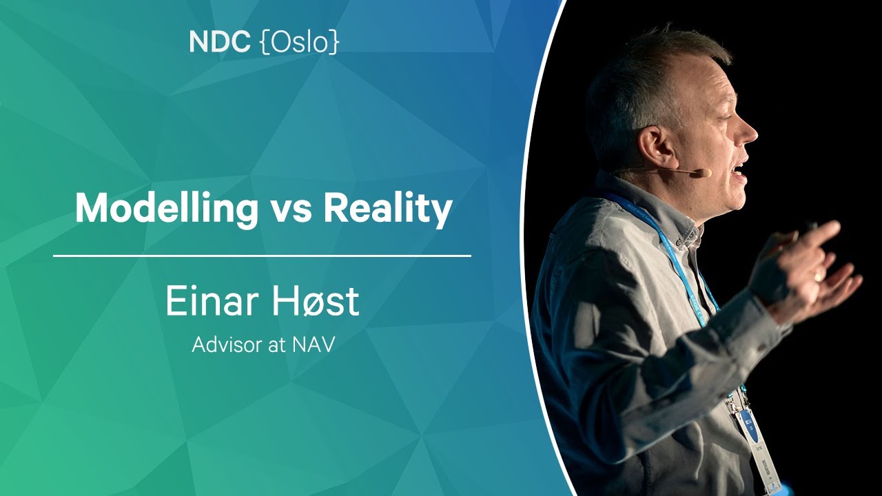 Modelling vs Reality - Einar Høst  - NDC Oslo 2023