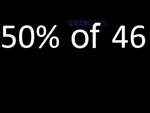 50% de 46 , percentage of a number . 50 percent of 46 . procedure