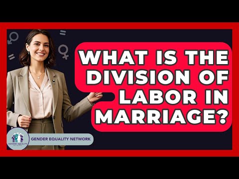 What Is The Division Of Labor In Marriage? - Gender Equality Network
