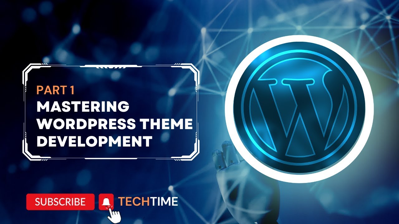 Part 1: Mastering WordPress Theme Development