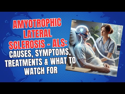 Amyotrophic Lateral Sclerosis - ALS: Causes, Symptoms, Treatments & What to Watch For