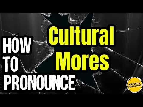 How To Pronounce Cultural Mores? (CORRECTLY) Meaning & Pronunciation