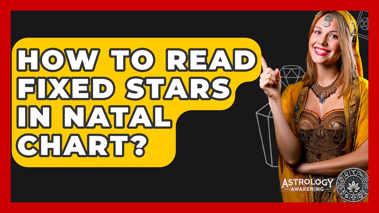 How To Read Fixed Stars In Natal Chart? - Astrology Awakening