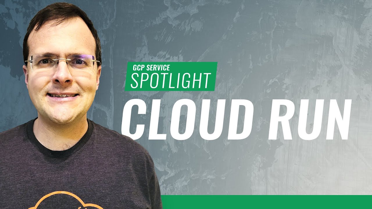 GCP Service Spotlight: Cloud Run