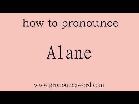 Alane: How to pronounce Alane in english (correct!).Start with A. Learn from me.
