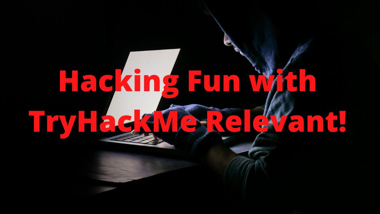 Hacking Fun with TryHackMe Relevant!