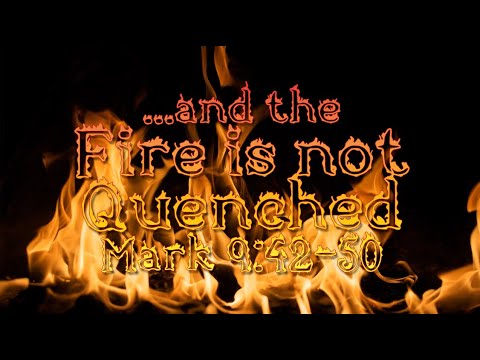 And the Fire is Not Quenched (Mark 9:42-50) | ConcerningJesus.com