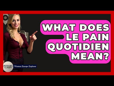 What Does Le Pain Quotidien Mean? - Western Europe Explorer