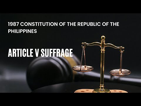 1987 CONSTITUTION OF THE REPUBLIC OF THE PHILIPPINES ARTICLE V SUFFRAGE
