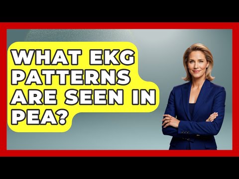 What EKG Patterns Are Seen In PEA? - First Response Medicine