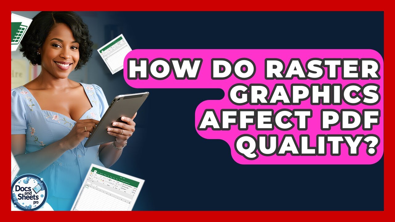How Do Raster Graphics Affect PDF Quality? - Docs and Sheets Pro