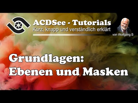 ACDSee Tutorial: Ebenen und Masken einfach u. verständlich erklärt