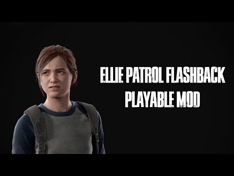 Ellie Patrol Flashback Playable Mod | The Last of Us Part II Remastered