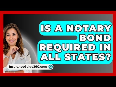 Is A Notary Bond Required In All States? - InsuranceGuide360.com