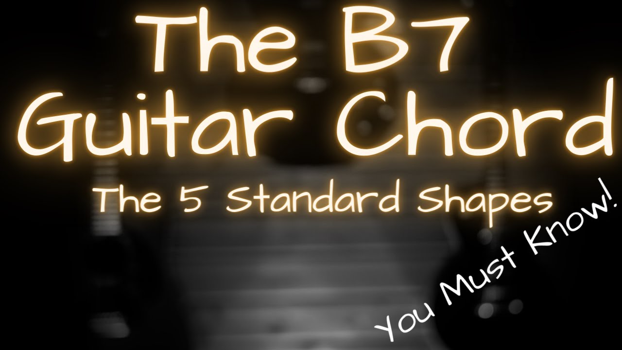 Guitar Chord B7 – 5 Cool Ways To Play It