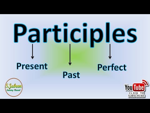 Participles||Present, Past, Perfect||How to Learn Participles?…By S.Jabeen