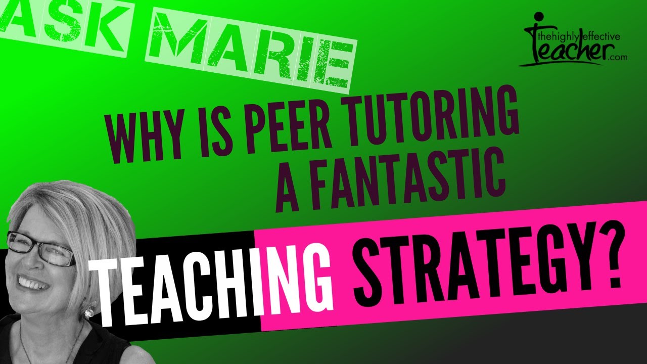 Why is peer tutoring a fantastic teaching strategy?