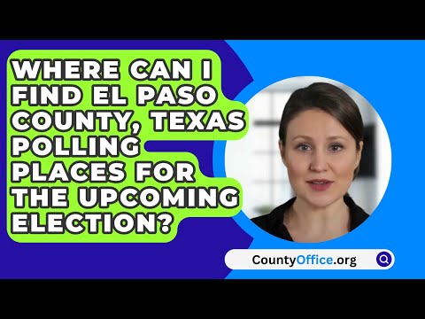 Where Can I Find El Paso County, Texas Polling Places For The Upcoming Election? - CountyOffice.org