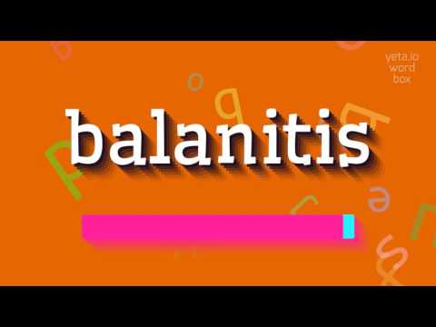 How to say "balanitis"! (High Quality Voices)