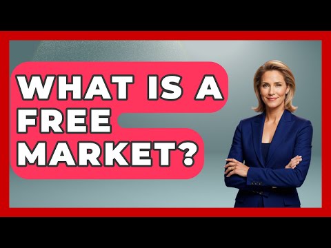 What Is A Free Market? - Socialism Explained