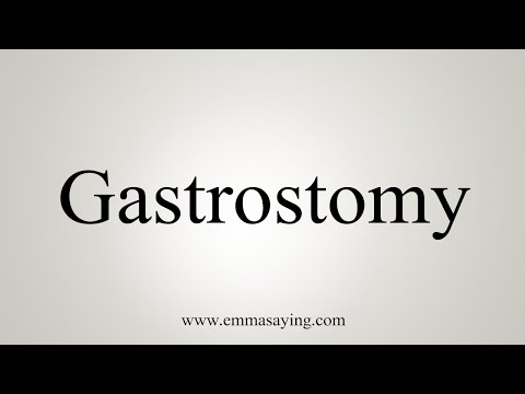 How To Say Gastrostomy