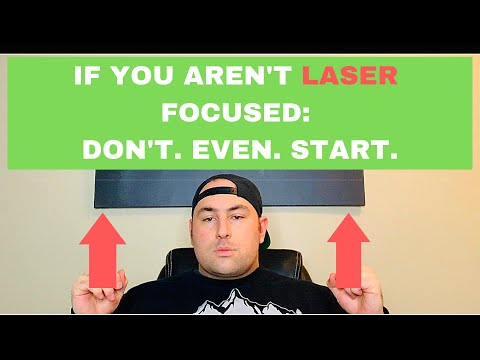 Laser focus or don't do it.