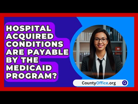 Hospital Acquired Conditions Are Payable By The Medicaid Program? - CountyOffice.org