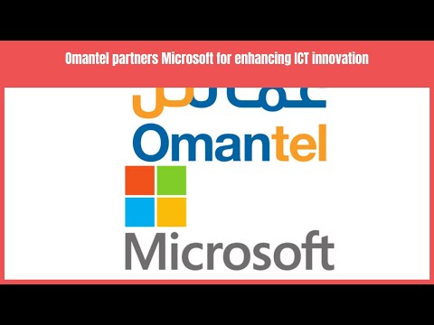 Omantel partners Microsoft for enhancing ICT innovation | Business News Update