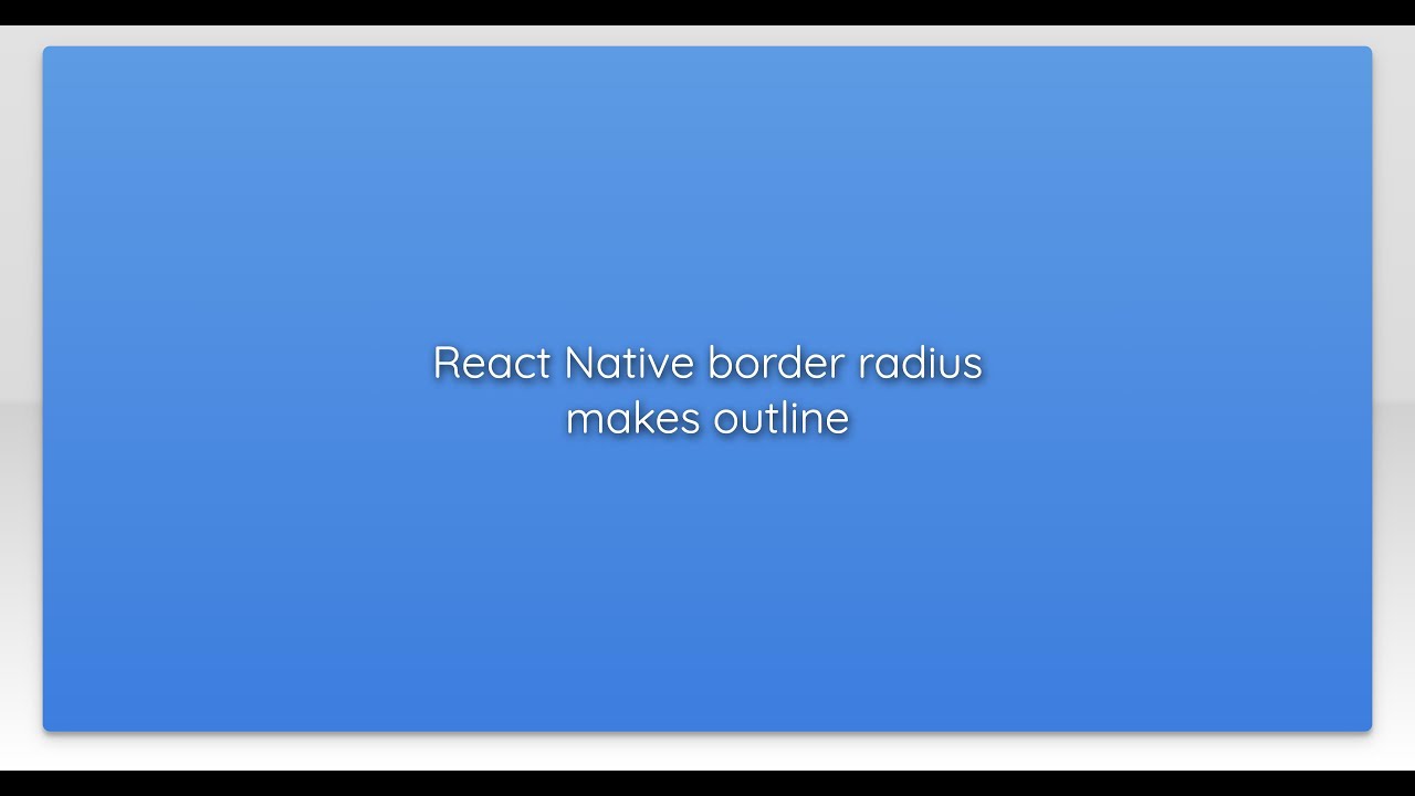 React Native border radius makes outline