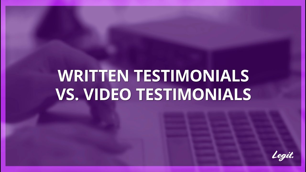 Written vs. Video Testimonials: Which Are Better?