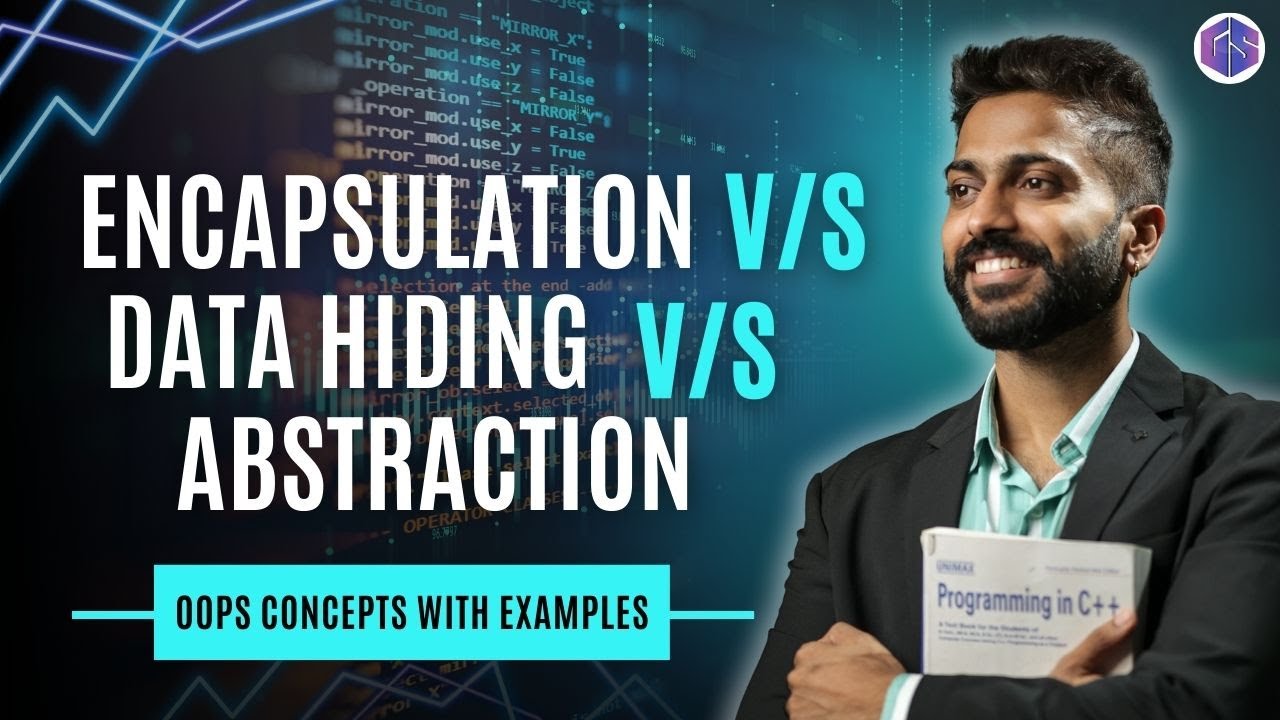 Lec-53: Encapsulation vs Data Hiding vs Abstraction in OOPS | Explanation with Real Life Examples