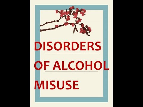 Psychiatry Lecture: Disorders of Alcohol Misuse